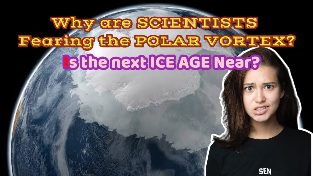 Why are SCIENTISTS Fearing the POLAR VORTEX??? Is the next ICE AGE Near ...