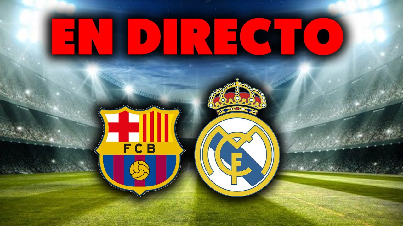 🔴EN DIRECTO : FCB vs RMA · EN VIVO REACCIONANDO AL CLÁSICO DE LALIGA ...