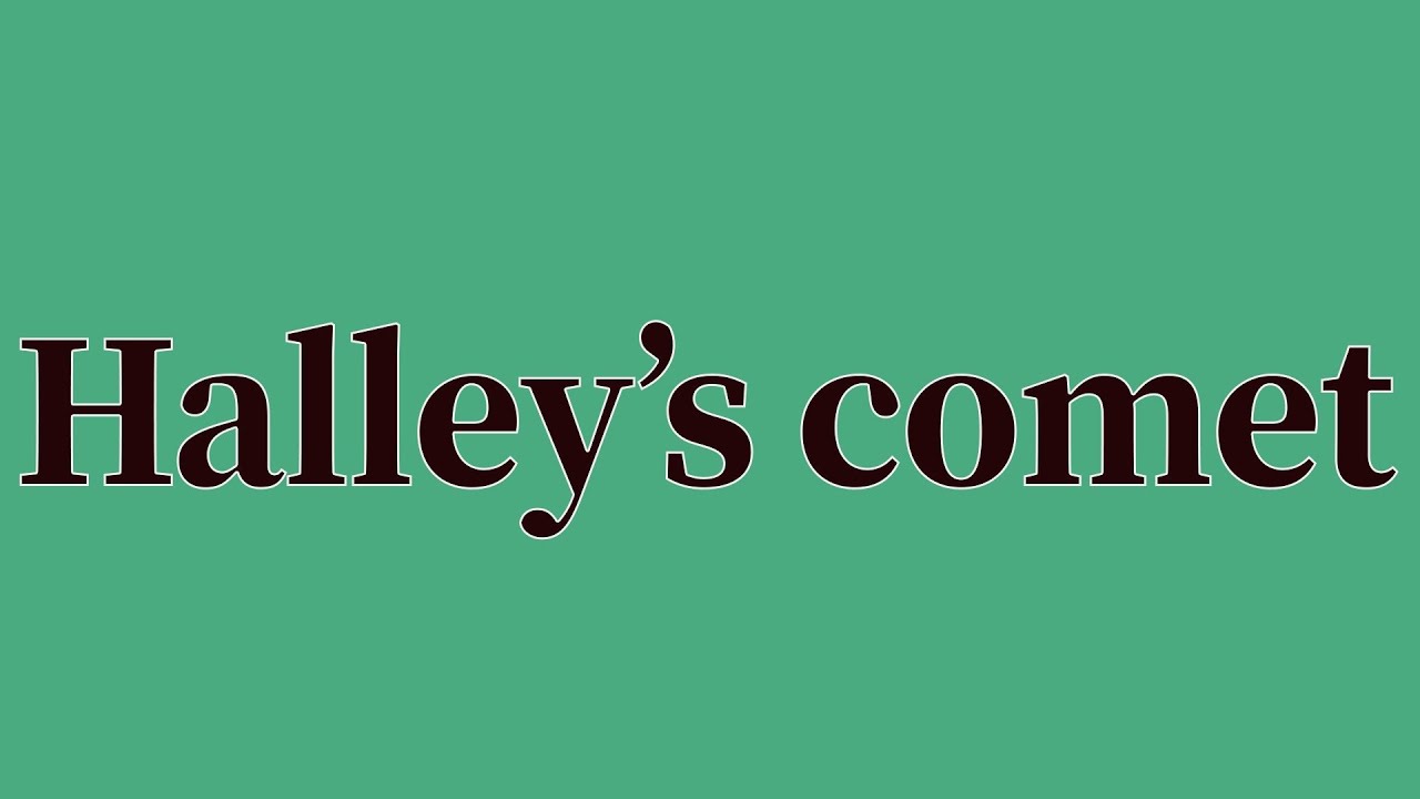 Halley's comet Pronunciation and Meaning - YouTube
