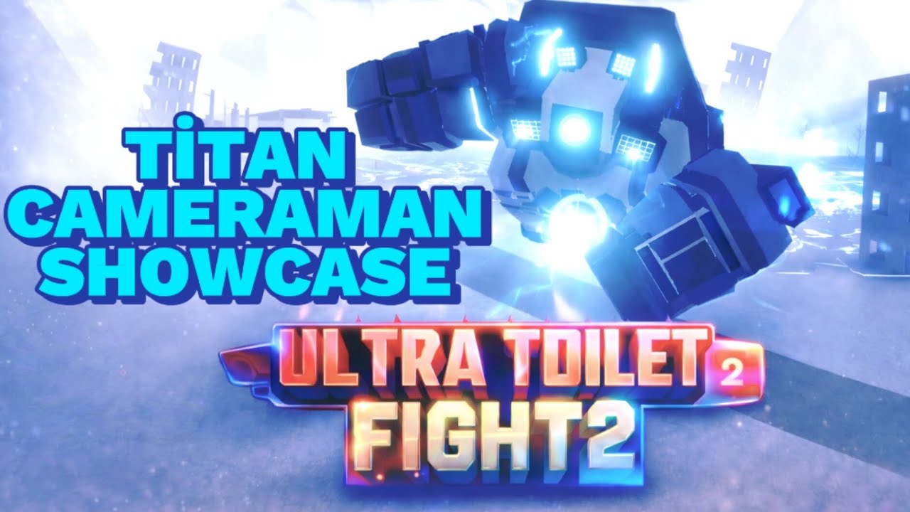 UTF2 TİTAN CAMERA MAN SHOWCASE & BOSS FIGHT - YouTube