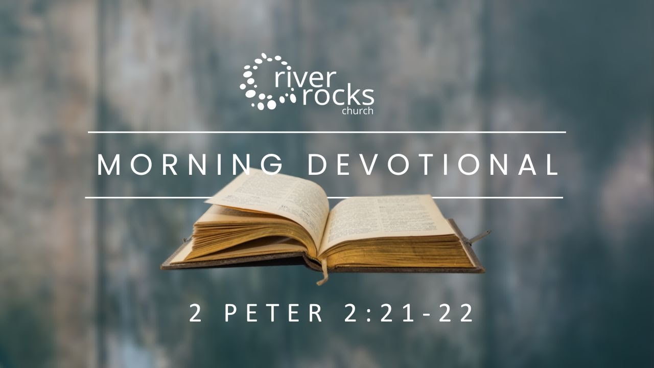 Morning Devotional - 2 Peter 2:21-22 - YouTube