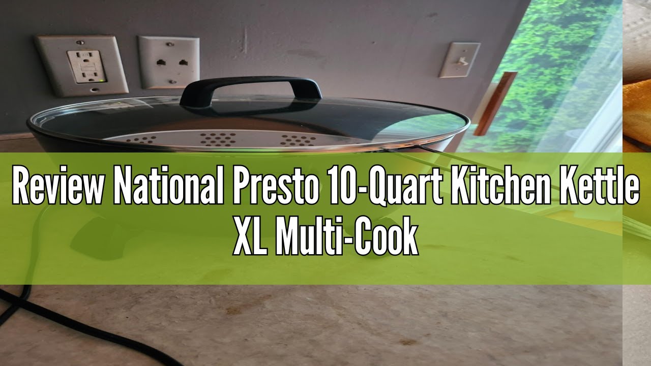 Review National Presto 10-Quart Kitchen Kettle XL Multi-Cooker, Steamer ...
