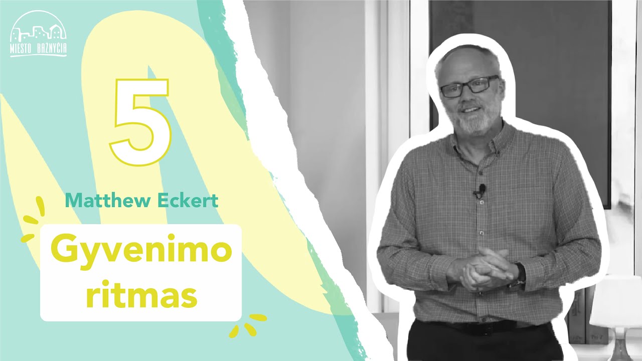 5 dalis | Gyvenimo ritmas | Matthew Eckert - YouTube