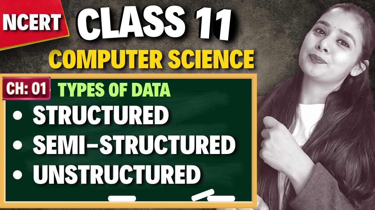 Types of Data: Structured, Semi-Structured & Unstructured | Class 11 ...
