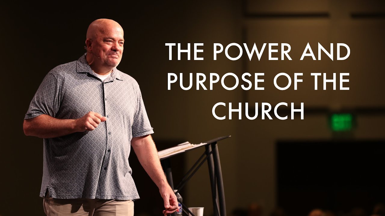 THE POWER AND PURPOSE OF THE CHURCH - YouTube