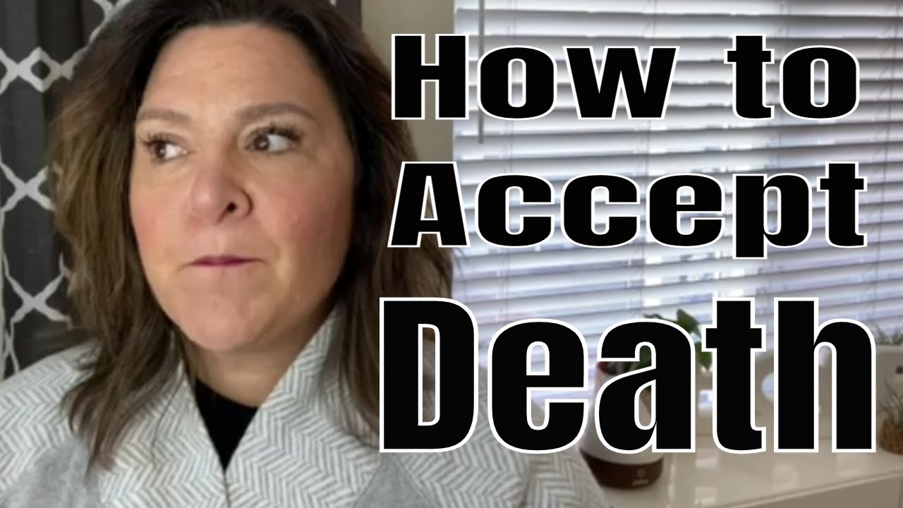 How to Accept Death of a Loved One_Accepting Loss, What it Means to YOU ...