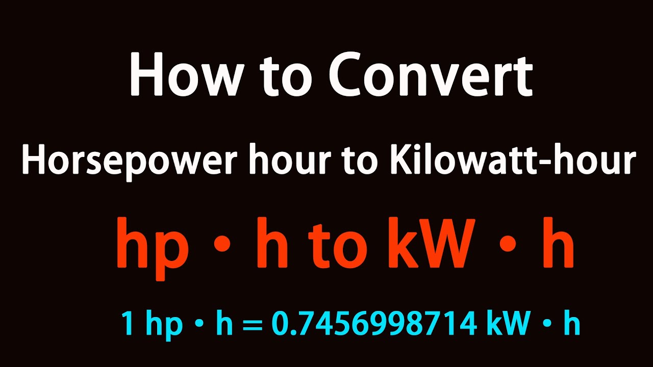 How To Convert Horsepower Hour To Kilowatt hour YouTube how-to-convert-horsepower-hour-to-kilowatt-hour-youtube
