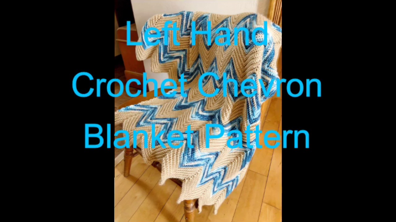 Left Handed Crochet Chevron Blanket Pattern - YouTube