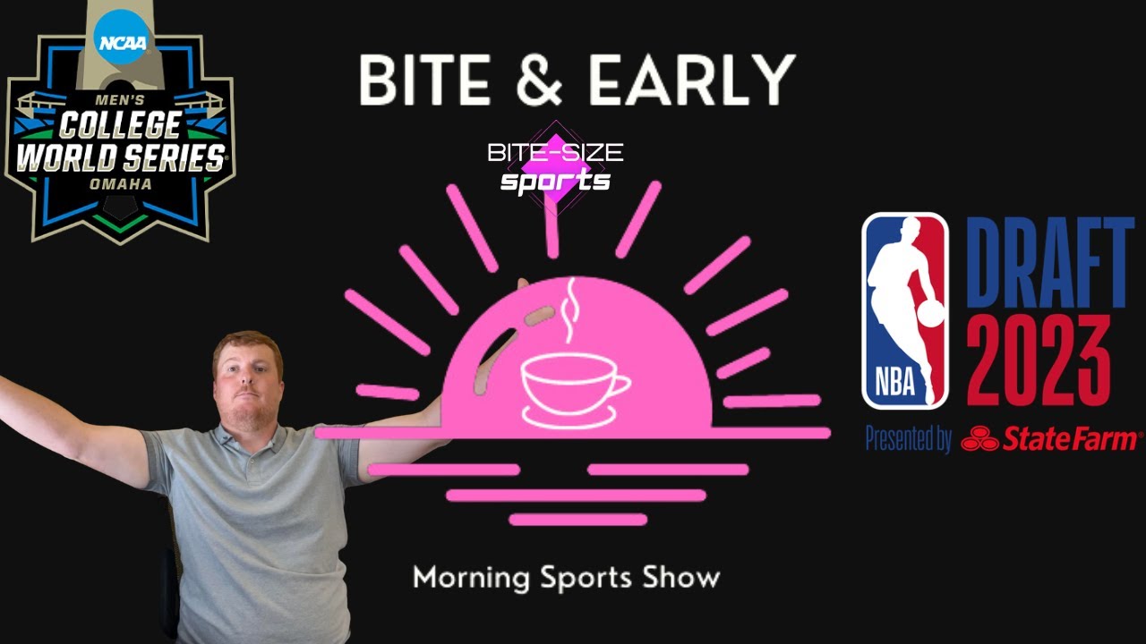 Bite and Early - NBA Draft Recap, College World Series Finale’ and a ...