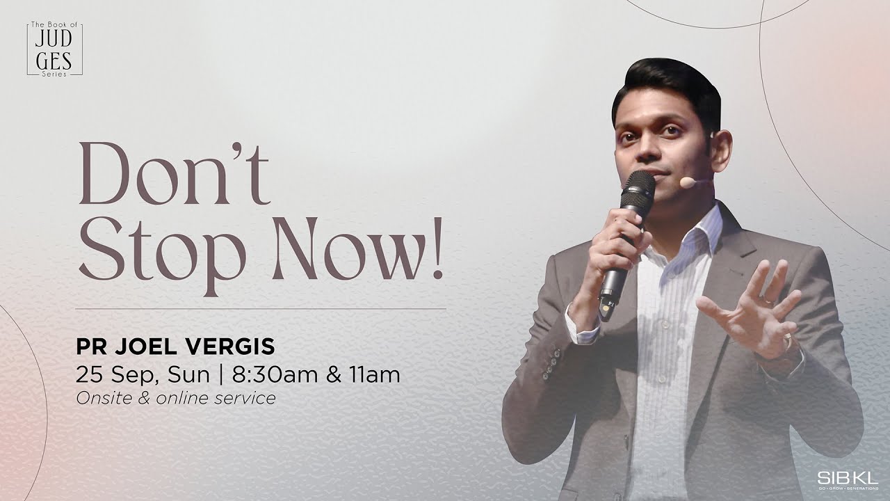 Judges 2: Don't Stop Now! - Pr Joel Vergis // 25 Sep 2022 (11:00AM ...