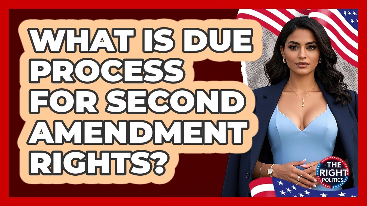 What Is Due Process For Second Amendment Rights? - The Right Politics ...