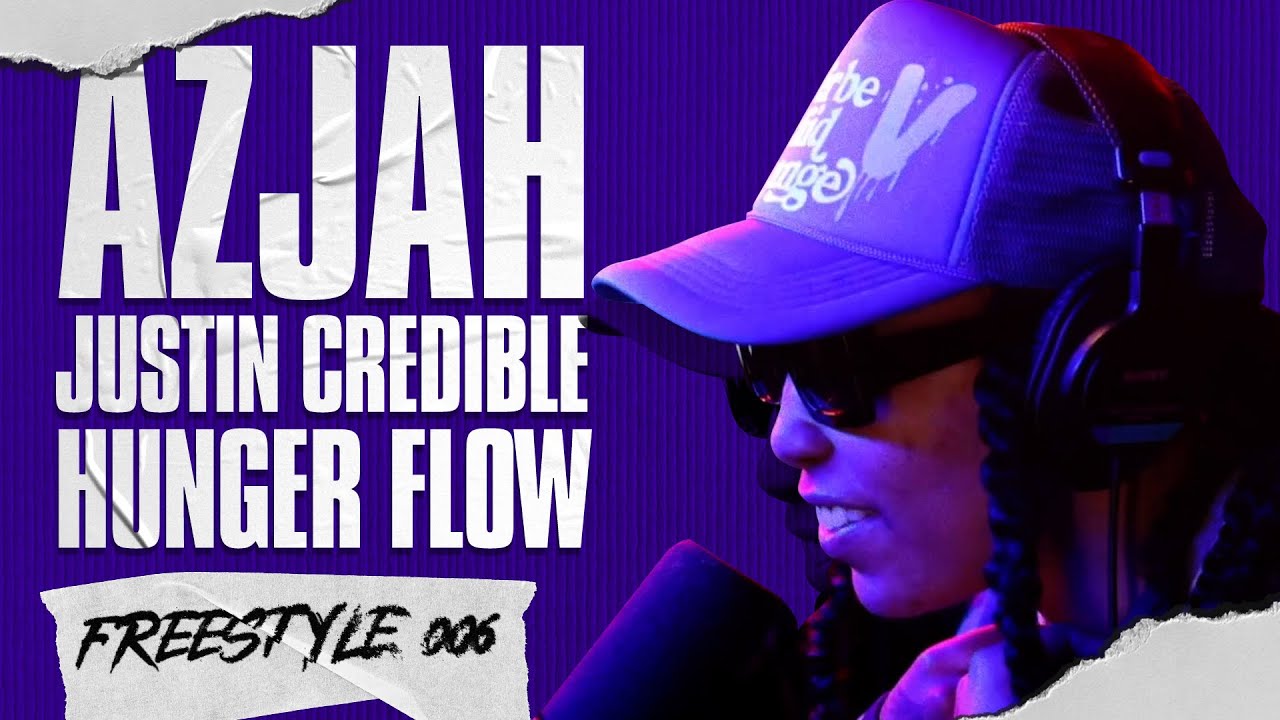 AZJAH | JUSTIN CREDIBLE | HUNGER FLOW FREESTYLE 006 - YouTube