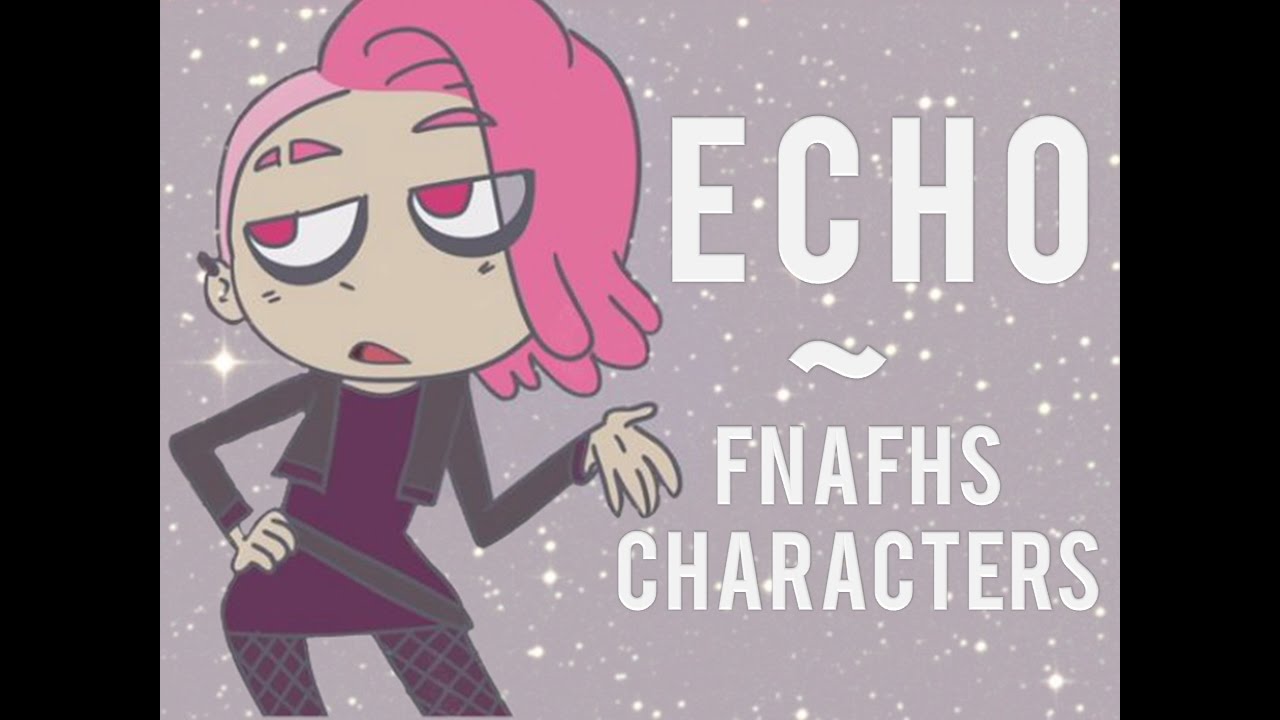 FNAFHS characters (Nightmares)~ E C H O - YouTube