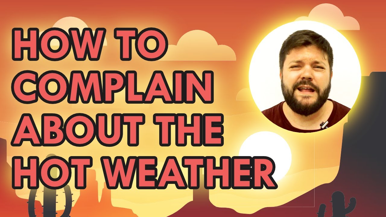 Expressions To Complain About The Hot Weather YouTube expressions-to-complain-about-the-hot-weather-youtube