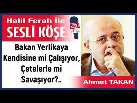 Ahmet Takan: 'Bakan Yerlikaya Kendisine mi Çalışıyor,...' 27/01/26 Halil Ferah ile Sesli Köşe