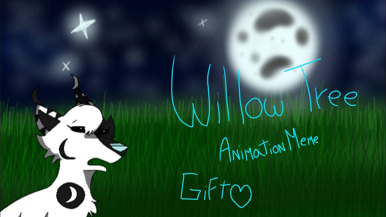 Willow Tree | Animation Meme | Gift for @funnywolf30 - YouTube
