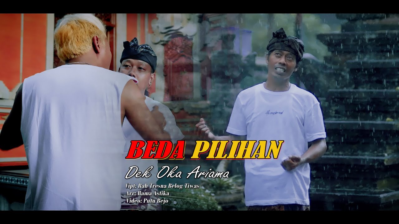 BEDA PILIHAN - DEK OKA ARIAMA {Official Music Video} - YouTube