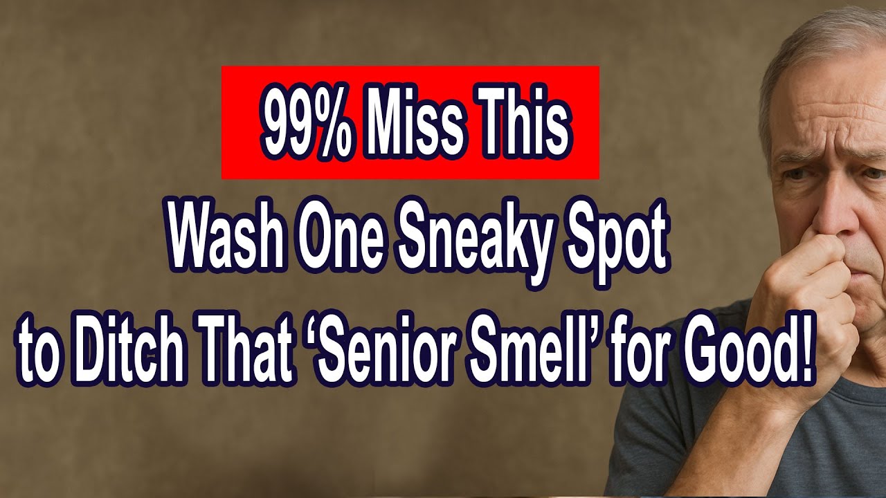 99% Miss This One Sneaky Spot—Wash It to Ditch That ‘Senior Smell’ for ...