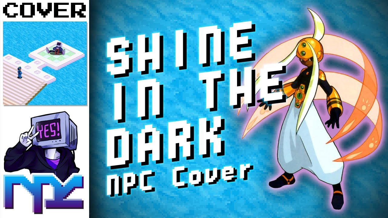 NPC - Shine In The Dark (Mega Man Battle Network 3 Cover) - YouTube