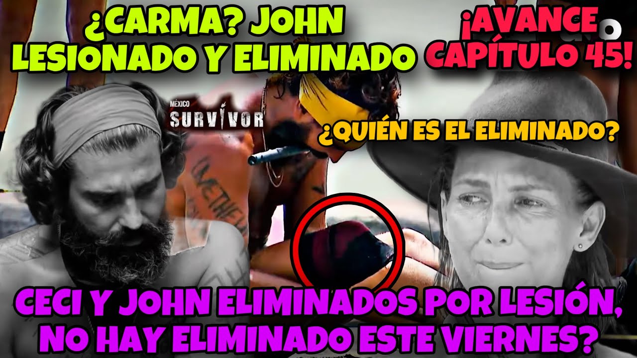 AVANCE CAP 45 🚨CARMA? JOHN Y CECI LESIONADOS Y ELIMINADOS POR LESIÓN ...