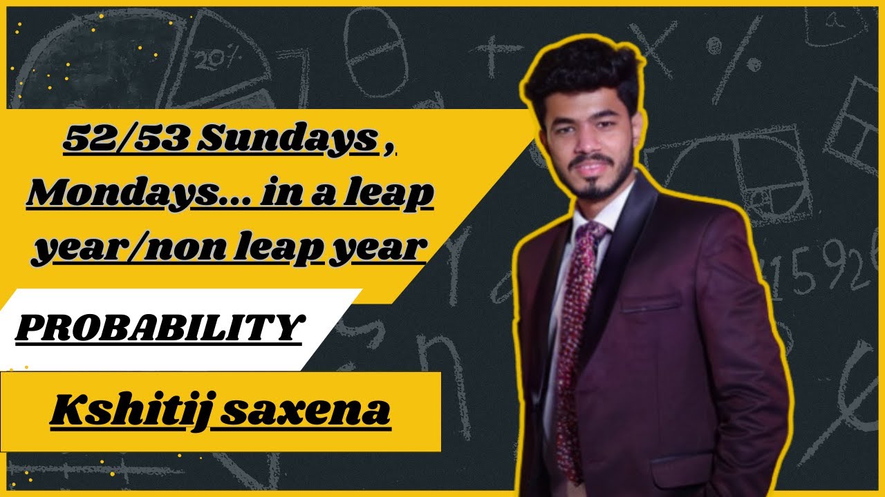 Probability of getting 53 Sundays in a Leap/Non-leap year l Kshitij ...