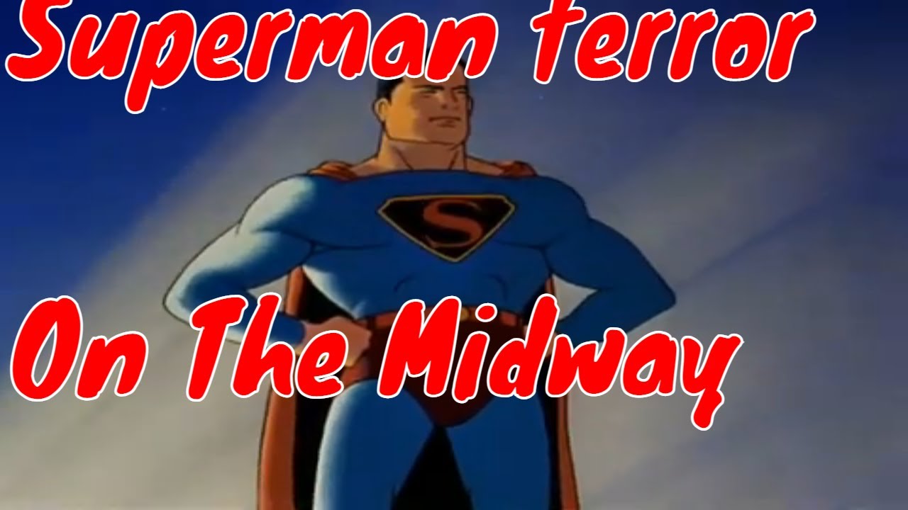 Superman terror On The Midway - YouTube