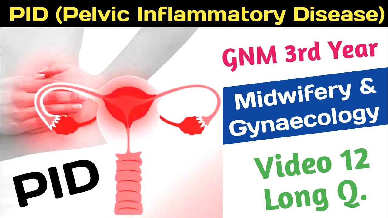 PID (Pelvic Inflammatory Disease), Midwifery Gynaecology, Video 12 GNM ...