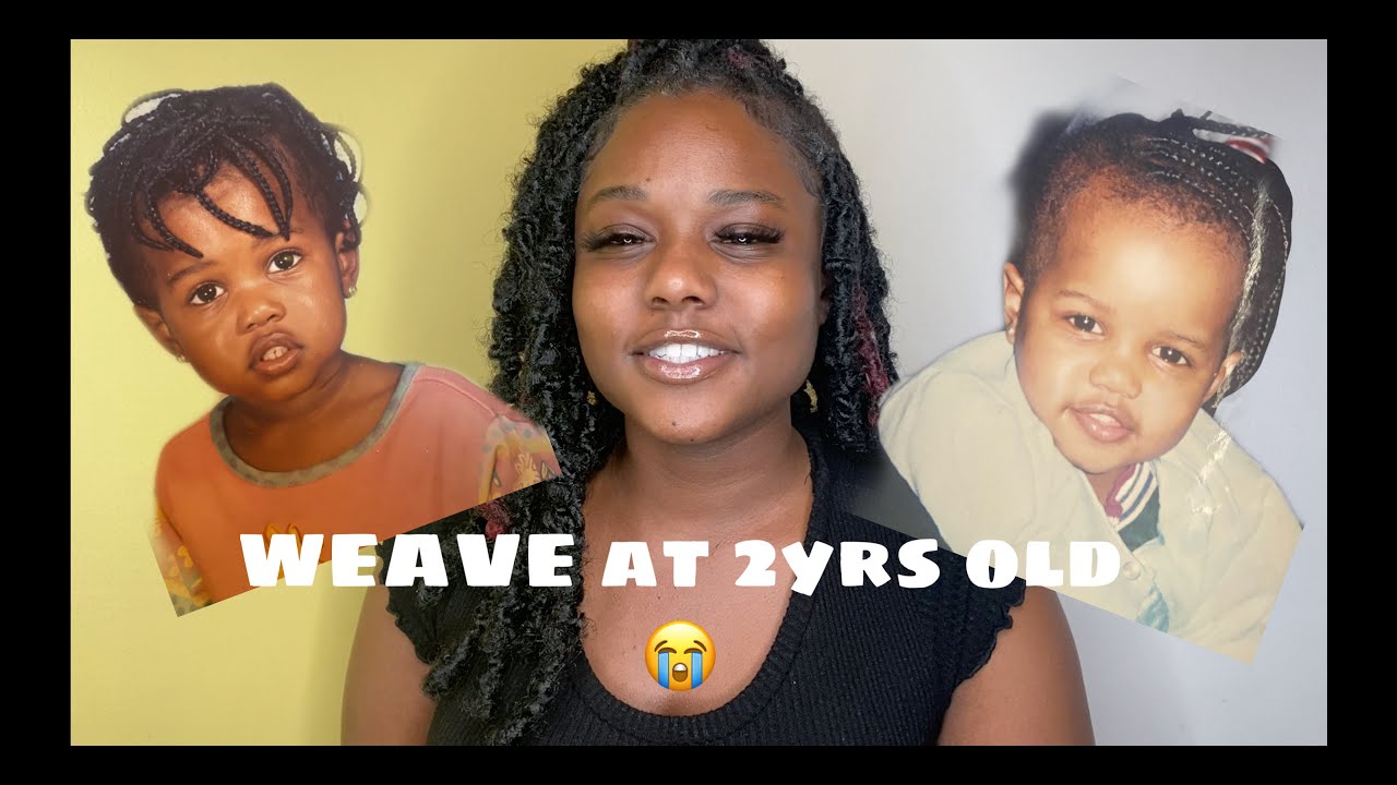 How weave messed my hair up at 2 yrs old (My hair journey and life of a ...