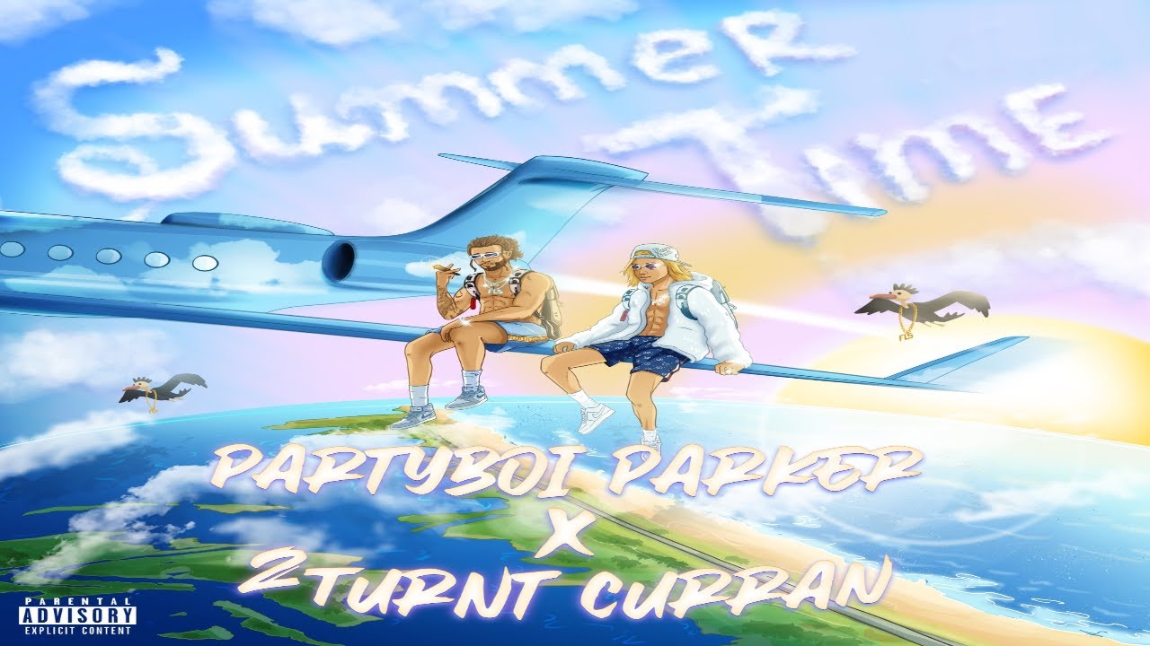 Partyboi Parker - Summer Time ft. 2Turnt Curran prod. Casey Swish ...
