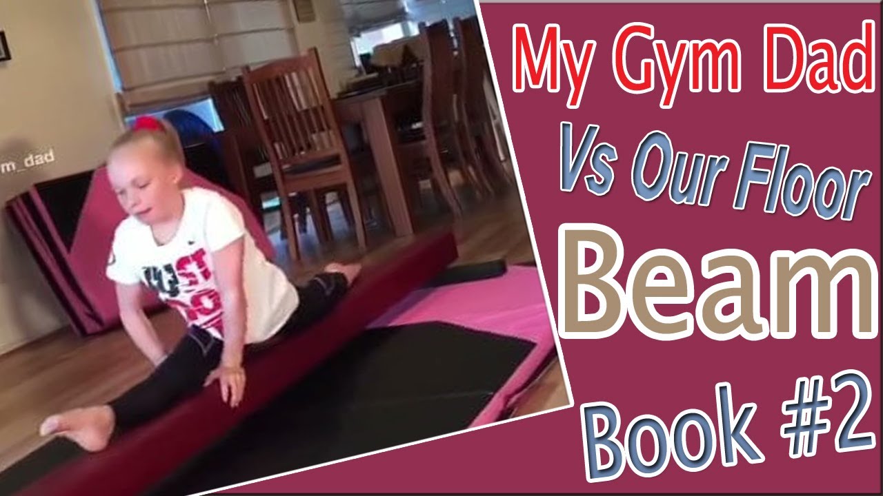 My Gym Dad Vs Our Floor Beam Book #2 - YouTube