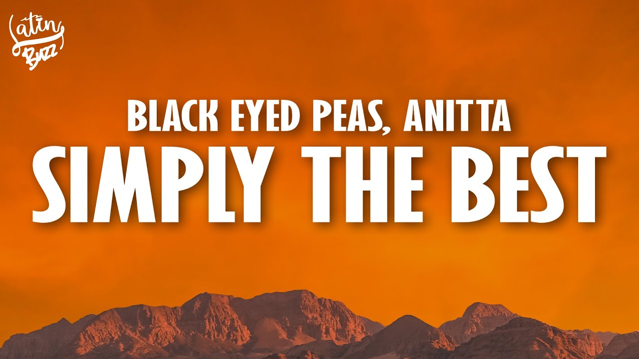 SIMPLY THE BEST Letra/Lyrics - Black Eyed Peas, Anitta, El Alfa - YouTube