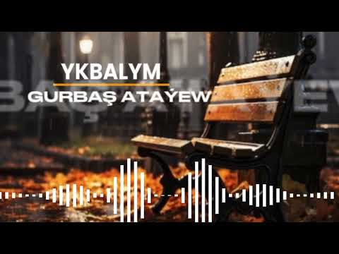 Gurbash Atayew - Ykbalym (new release 2026)