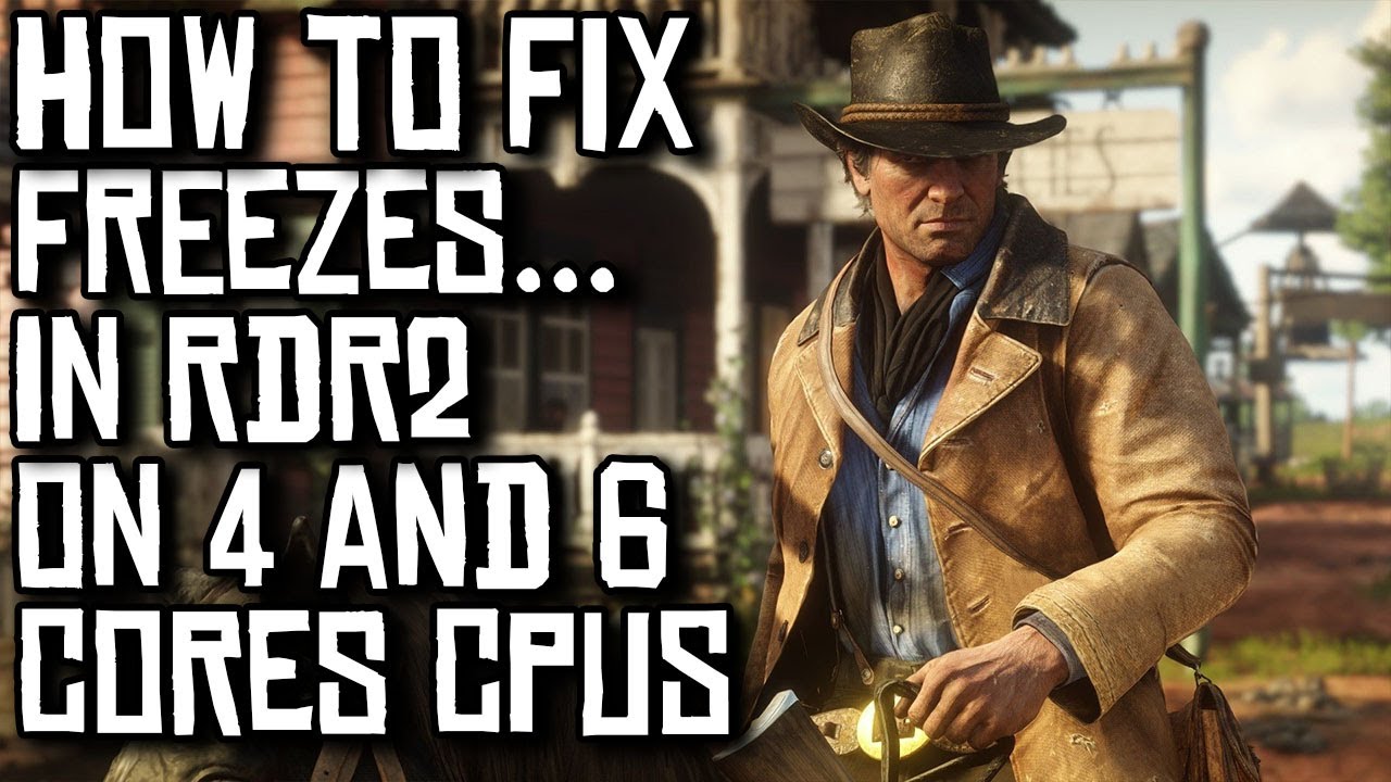 How to fix Freezes, Stuttering, FPS in RDR2 on 4 and 6 cores CPUs (i5 ...