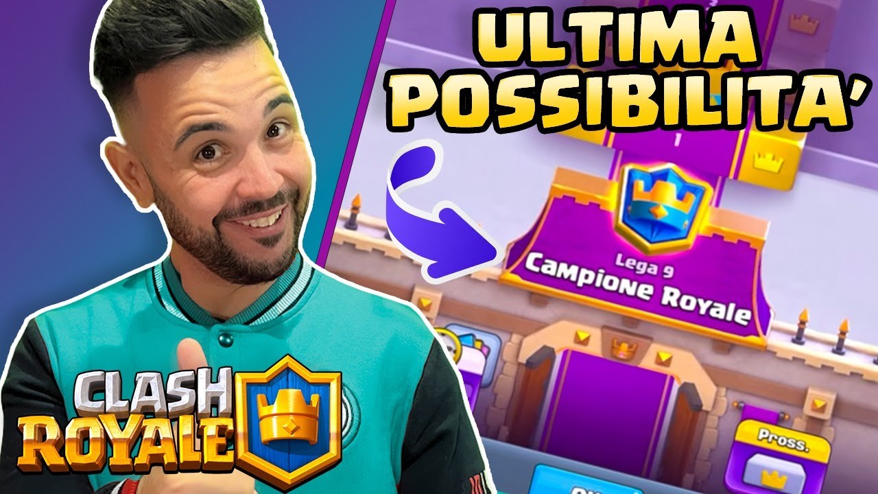 Ultima Possibilità per il CAMPIONE DEFINITIVO! - CLASH ROYALE - YouTube