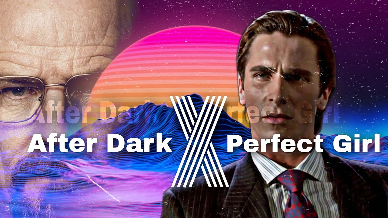 After Dark X Perfect Girl Mashup Youtube