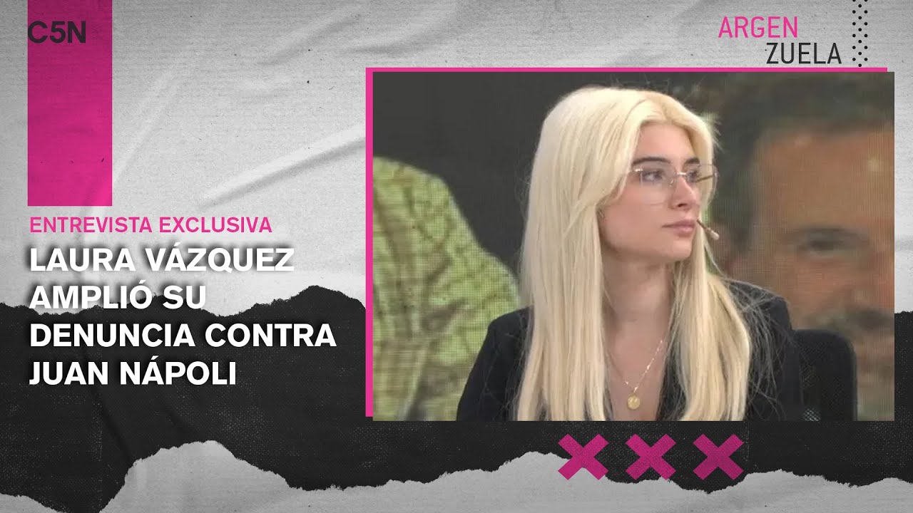 LAURA VÁZQUEZ, denunciante de JUAN NÁPOLI, volvió a HABLAR con el ...