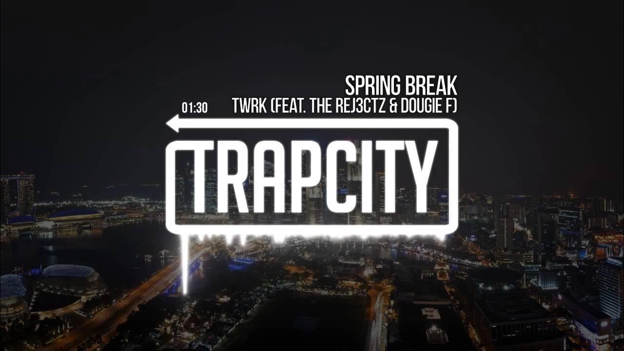 TWRK - Spring Break (feat. The Rej3ctz & Dougie F) - YouTube Music