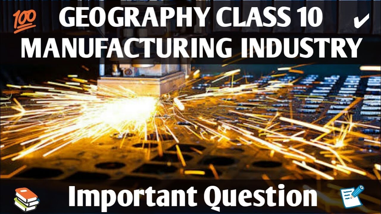MANUFACTURING Industries Geography chapter 5 Important Questions - YouTube