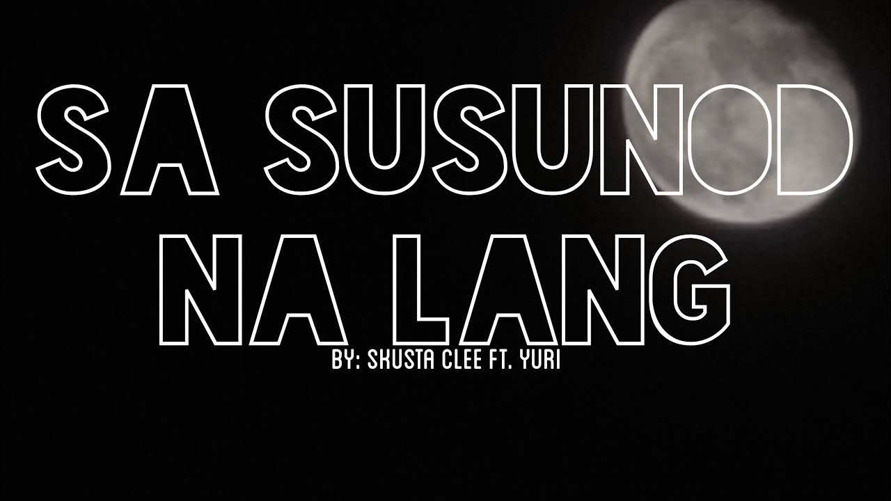 Sa Susunod Na Lang - Skusta Clee ft. Yuri - YouTube
