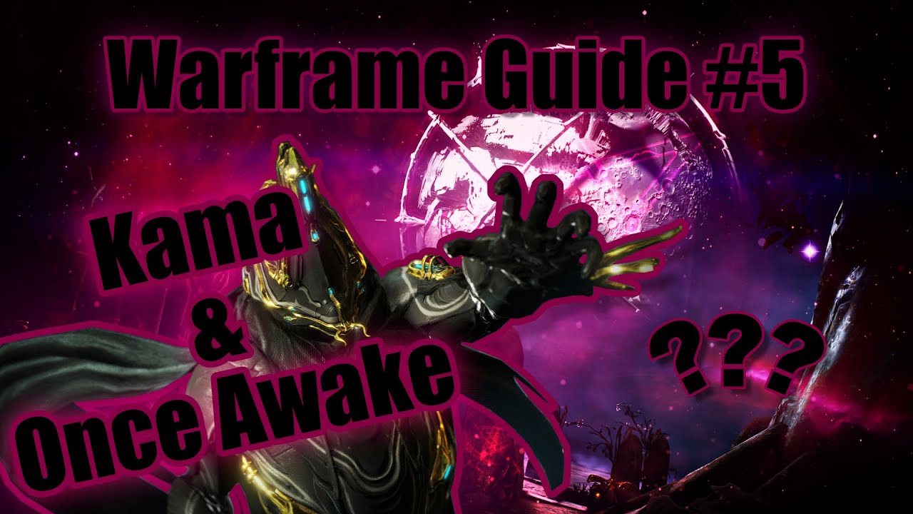 Kama + Once Awake | Warframe Guide #5 - YouTube