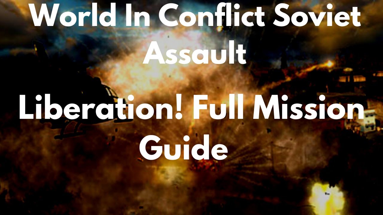 World In Conflict Soviet Assault Liberation! Full Mission Guide - YouTube