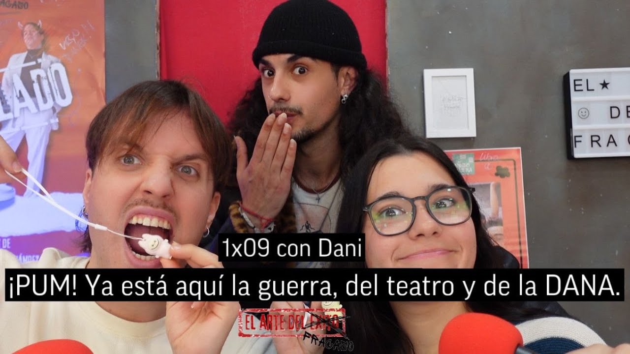 ¡PUM! YA ESTÁ AQUÍ LA GUERRA, DEL TEATRO Y DE LA DANA con Dani Abbas l ...