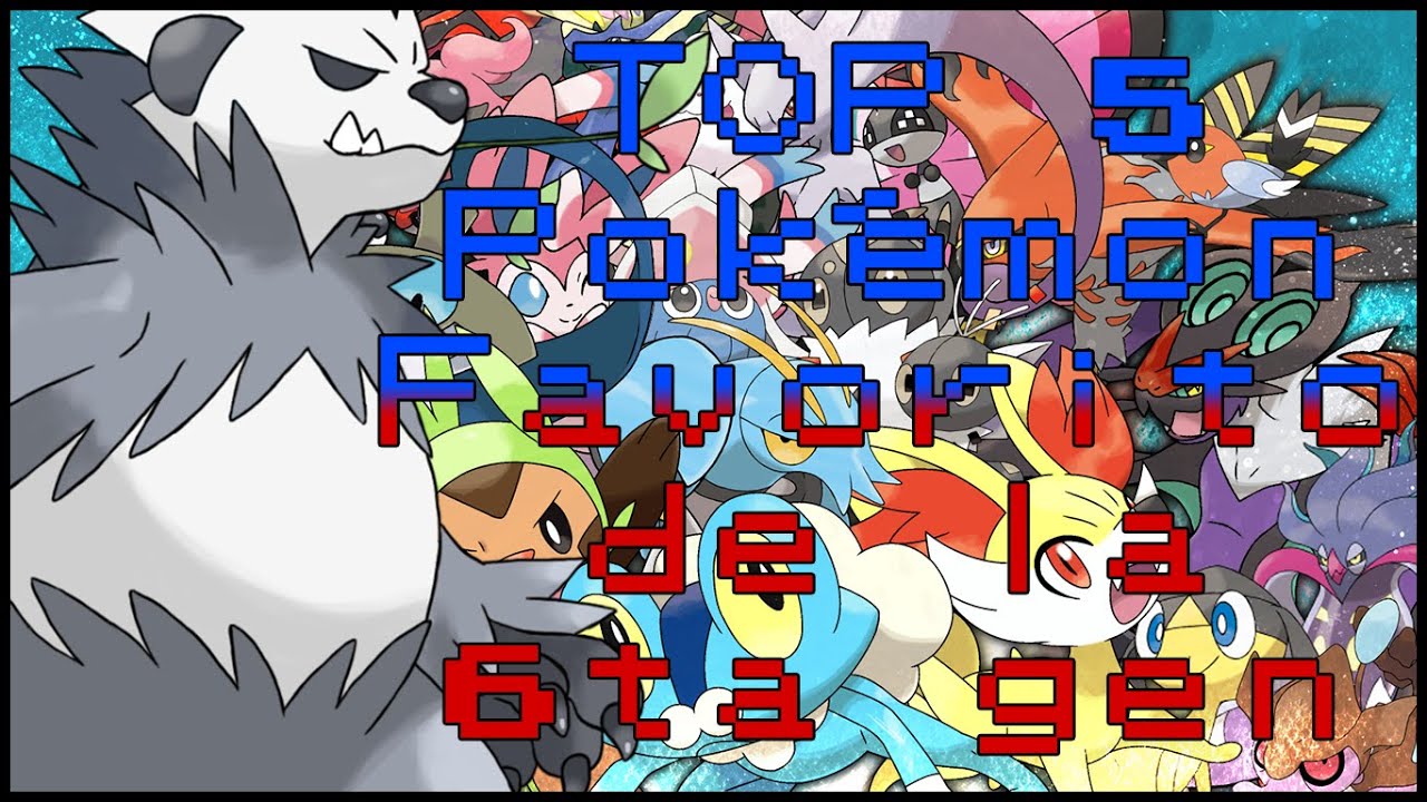 TOP 5: Pokémon Favoritos de la Sexta Generación - YouTube