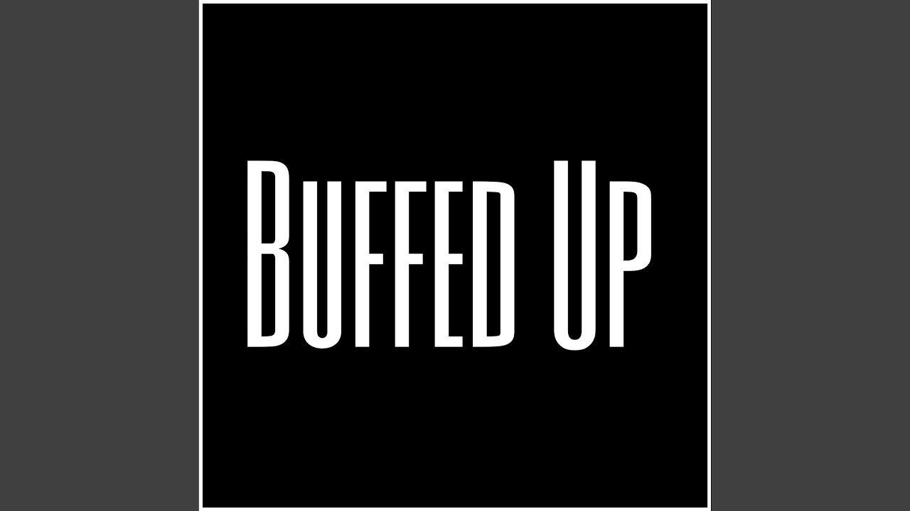 Buffed Up - YouTube