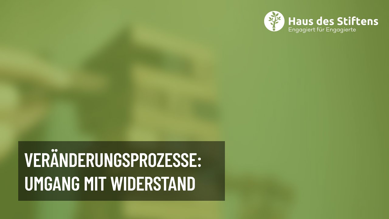 Veränderungsprozesse: Umgang mit Widerstand – Haus des Stiftens - YouTube