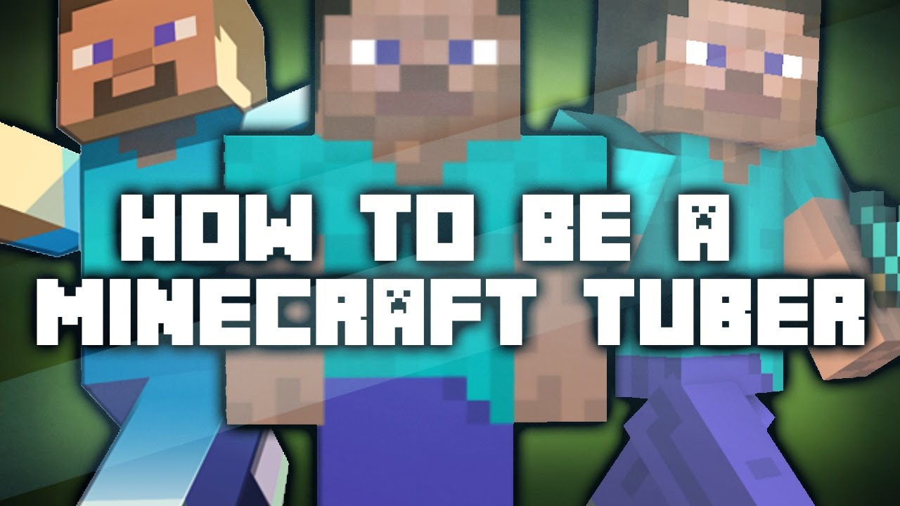HOW TO BE A MINECRAFT TUBER - YouTube
