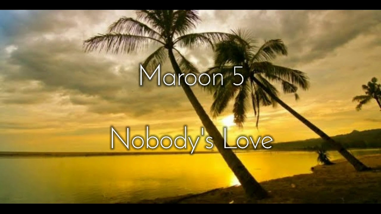 Maroon 5 - Nobody's Love (lyrics) || MA Lyrics - YouTube