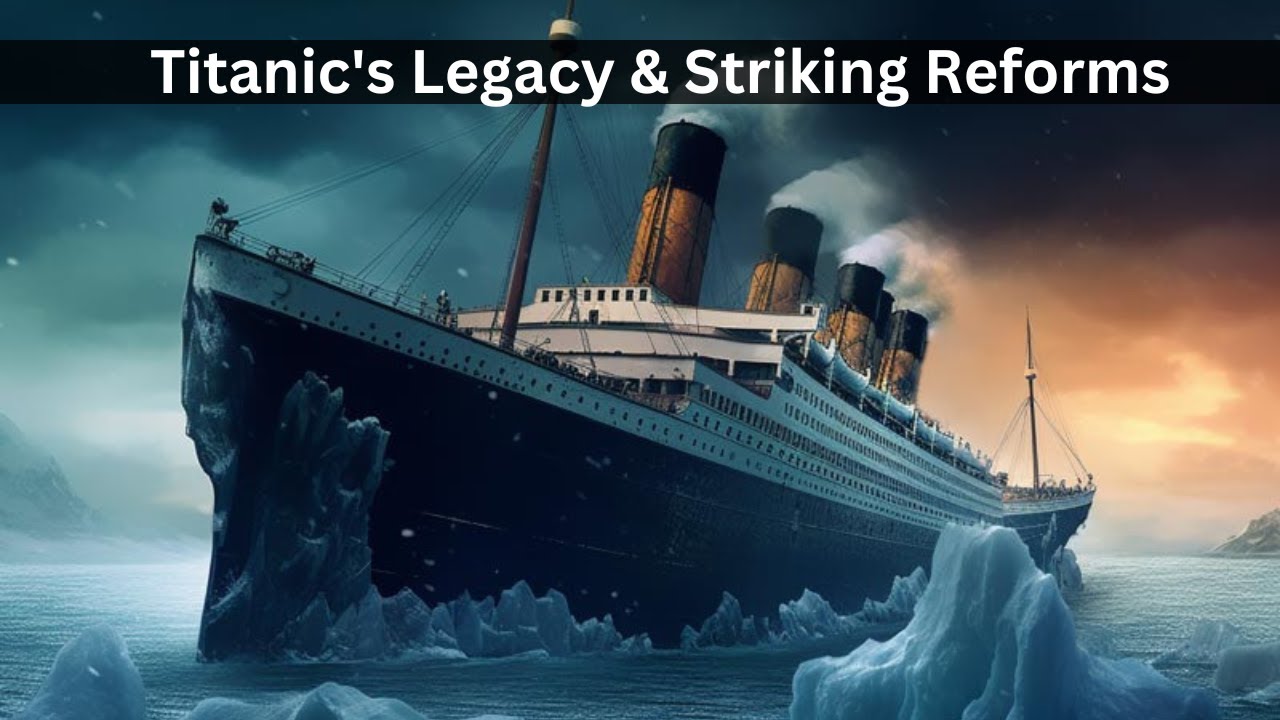 Titanic | Legacy and Striking Reforms - YouTube