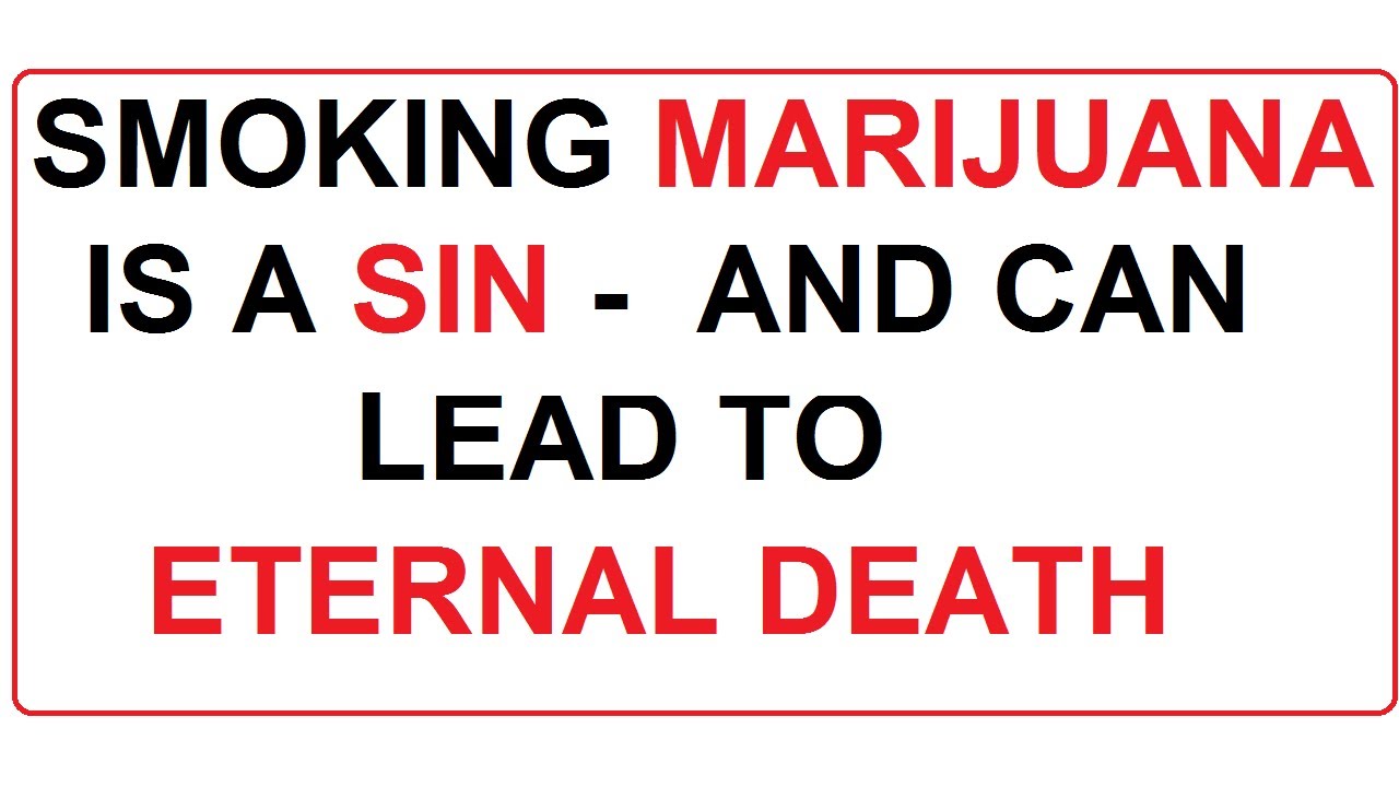 SMOKING MARIJUANA IS A SIN - AND CAN LEAD TO ETERNAL DEATH - YouTube