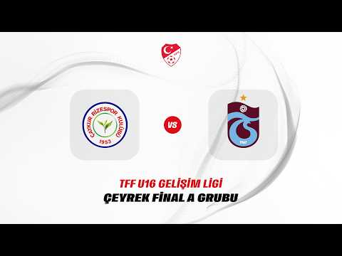 TFF Gelişim Ligi U16 Grup Müsabakası | Çaykur Rizespor - Trabzonspor